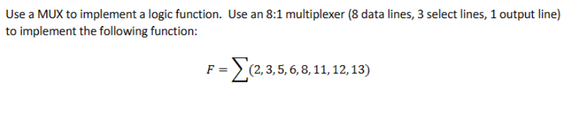 Solved Use a MUX to implement a logic function. Use an 8:1 | Chegg.com