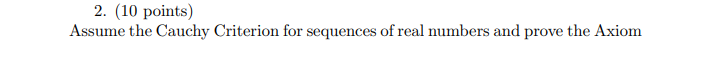 Solved 2. (10 points) Assume the Cauchy Criterion for | Chegg.com