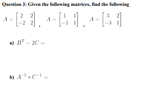 Solved Question 3: Given the following matrices, find the | Chegg.com