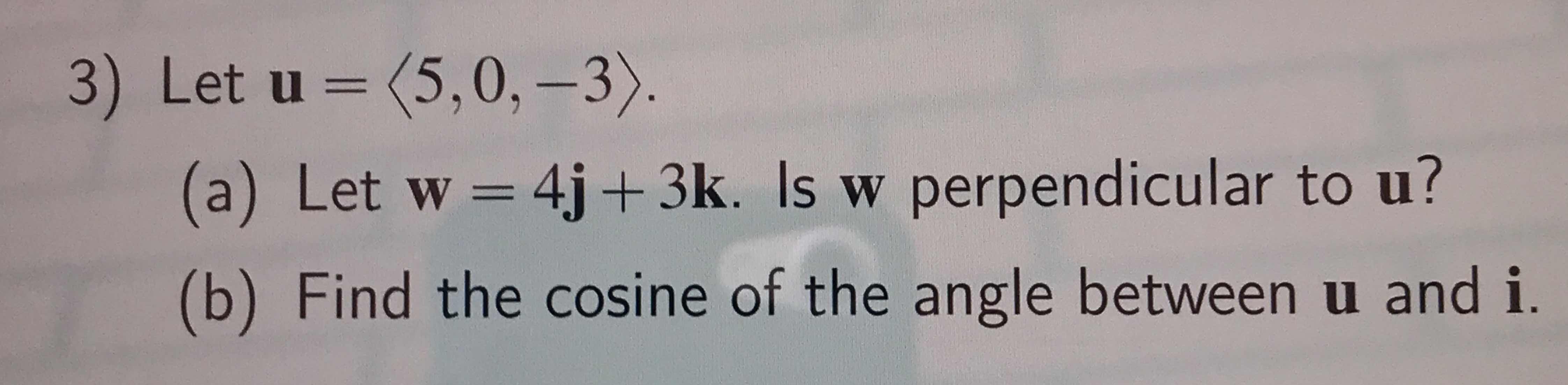 Solved Let u=(:5,0,-3:)(a) Let w=4j+3k. Is w | Chegg.com Solved Let u=(:5,0,-3:)(a) Let w=4j+3k. Is w | Chegg.com