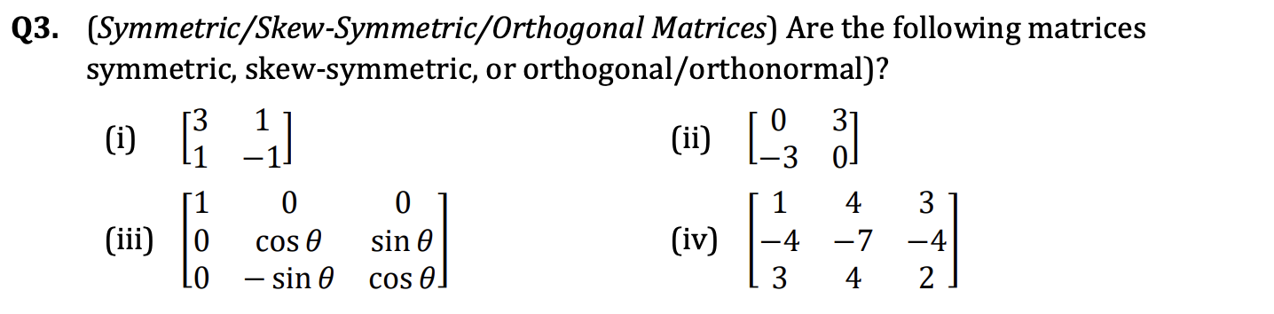 Solved Q3. (SymmetricSkew-SymmetricOrthogonal Matrices) ﻿Are | Chegg.com
