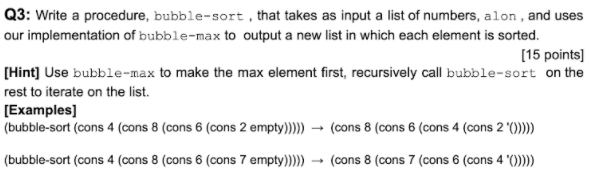 Solved Q3: Write a procedure, bubble-sort, that takes as | Chegg.com