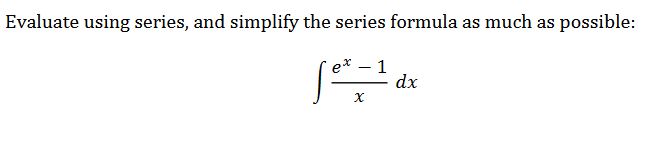 Solved Evaluate using series, and simplify the series | Chegg.com