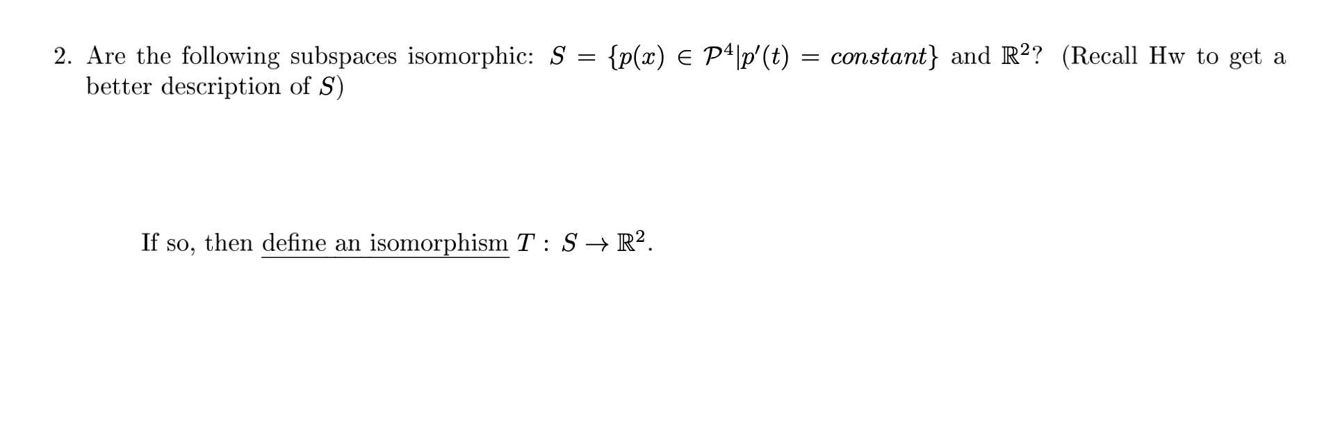 Solved 2. Are the following subspaces isomorphic: S = {p(x) | Chegg.com