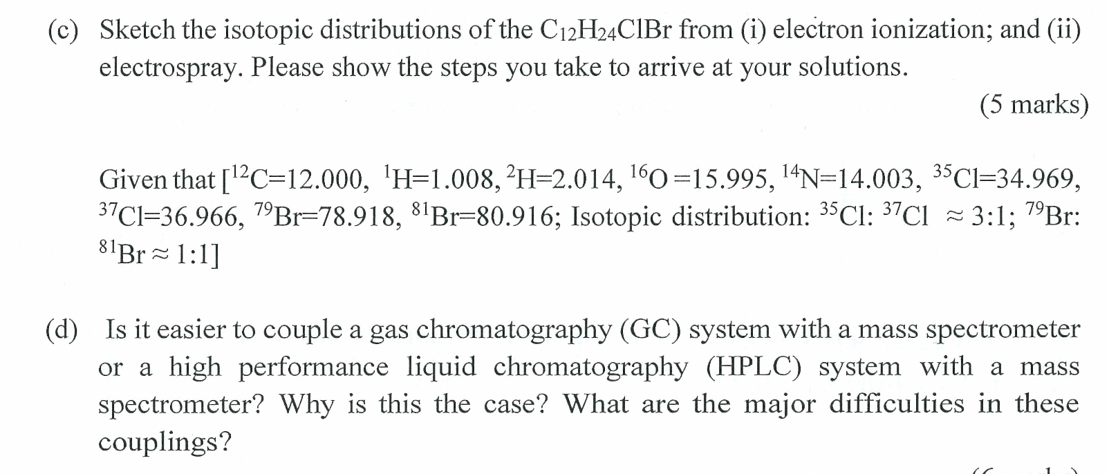 Solved (c) Sketch the isotopic distributions of the | Chegg.com