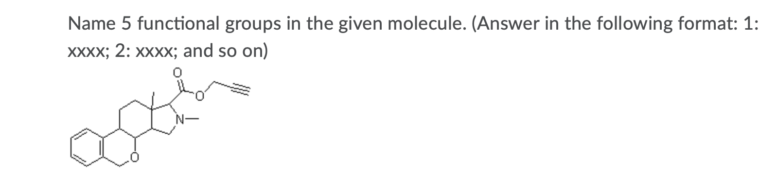 Solved Name 5 functional groups in the given molecule. | Chegg.com
