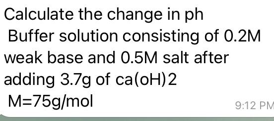 Solved Calculate the change in ph Buffer solution consisting | Chegg.com