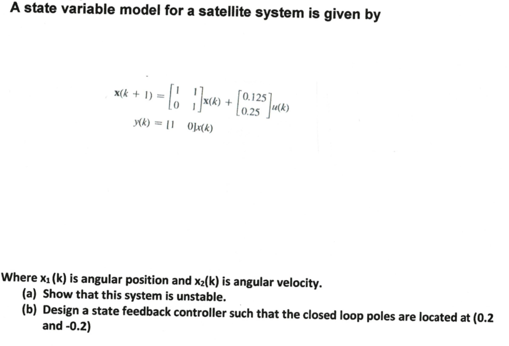 Solved A state variable model for a satellite system is | Chegg.com