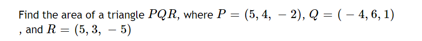 Solved Find the area of a triangle PQR, where | Chegg.com