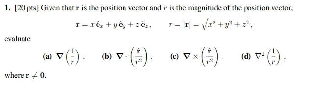 Solved 1. [ 20pts ] Given that r is the position vector and | Chegg.com