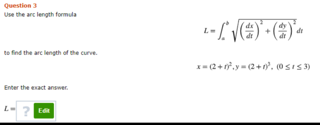 Solved Question 3 Use the arc length formula dx dt dy dt to | Chegg.com