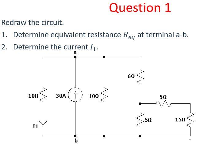 Solved Question 1 Redraw the circuit. 1. Determine | Chegg.com