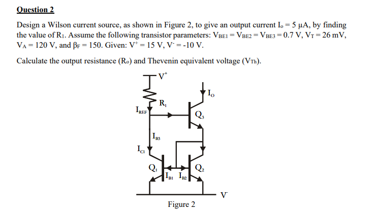 Solved Question 2 Design a Wilson current source, as shown | Chegg.com