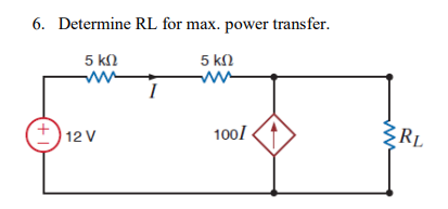 Solved 6. ﻿Determine RL for max. power transfer. | Chegg.com