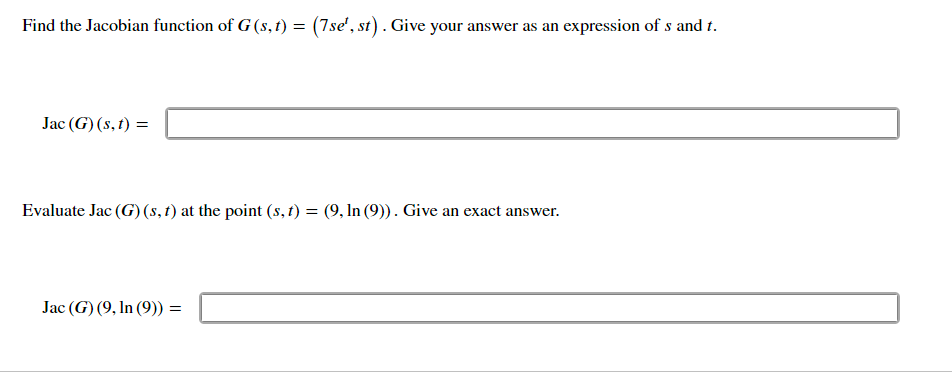 Solved Find the Jacobian function of G(s,t)=(7set,st). Give | Chegg.com