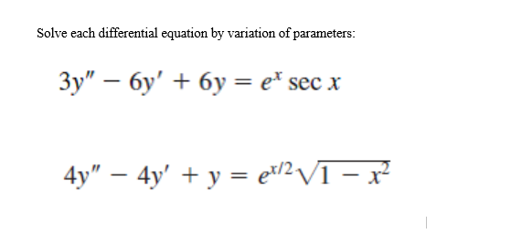Solved Solve each differential equation by variation of | Chegg.com