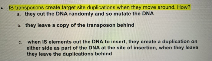 Solved IS transposons create target site duplications when | Chegg.com