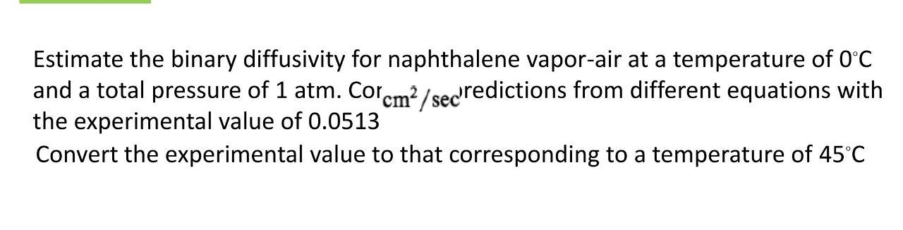 Solved Estimate the binary diffusivity for naphthalene | Chegg.com