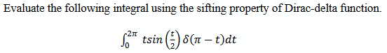 Solved Evaluate the following integral using the sifting | Chegg.com