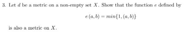 Solved 3. Let d be a metric on a non-empty set X. Show that | Chegg.com