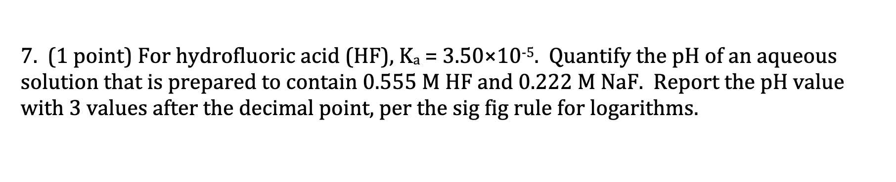 Solved 7. (1 point) For hydrofluoric acid (HF), Ka = | Chegg.com