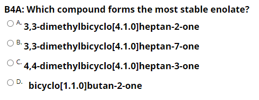 Solved B. B4A: Which compound forms the most stable enolate? | Chegg.com