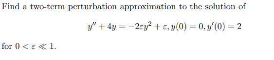 Solved Find a two-term perturbation approximation to the | Chegg.com