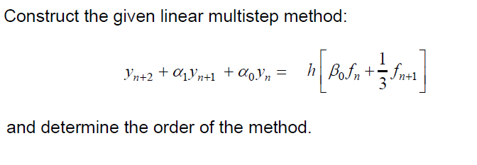 Solved Construct the given linear multistep method: Yn+2 + | Chegg.com