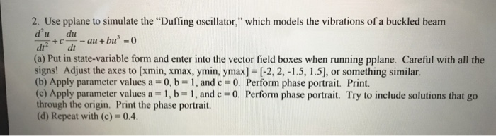 Solved 2. Use pplane to simulate the "Duffing oscillator," | Chegg.com