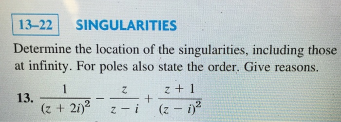 Solved 13-22 SINGULARITIES Determine the location of the | Chegg.com Solved 13-22 SINGULARITIES Determine the location of the | Chegg.com