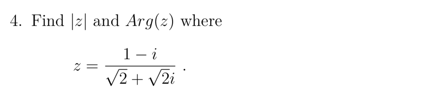 Solved 4. Find [2] and Arg(2) where 1 – į /24/24 2 = | Chegg.com