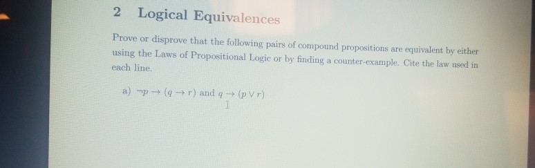 Solved 2 Logical Equivalences Prove or disprove that the | Chegg.com Solved 2 Logical Equivalences Prove or disprove that the | Chegg.com