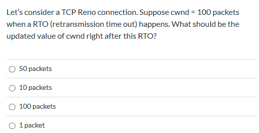 Solved Let's consider a TCP Reno connection. Suppose cwnd = | Chegg.com