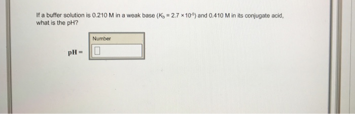 Solved If a buffer solution is 0.210 M in a weak base (K | Chegg.com