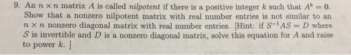 Solved 9. An n x n matrix A is called nilpotent if there is | Chegg.com
