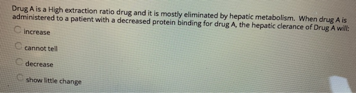 Solved Drug A is a High extraction ratio drug and it is | Chegg.com