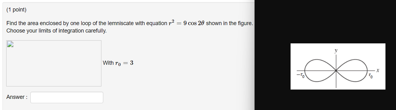 Solved Find the area enclosed by one loop of the lemniscate | Chegg.com