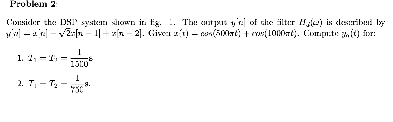 Solved Problem 2: Consider the DSP system shown in fig. 1. | Chegg.com