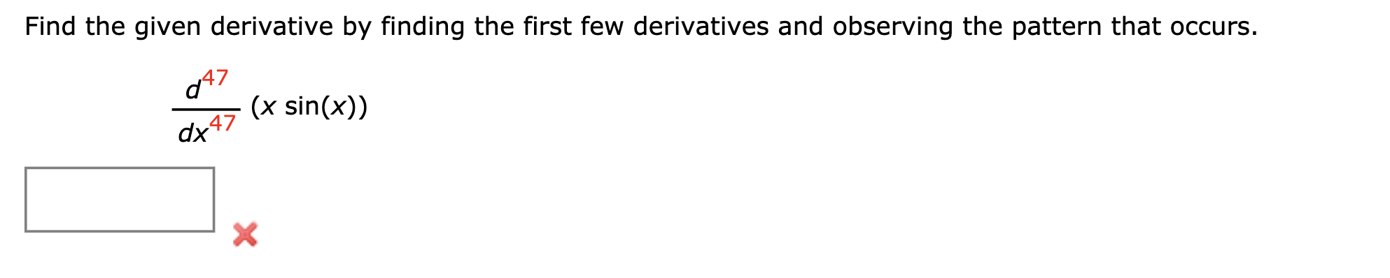 Solved Find the given derivative by finding the first few | Chegg.com