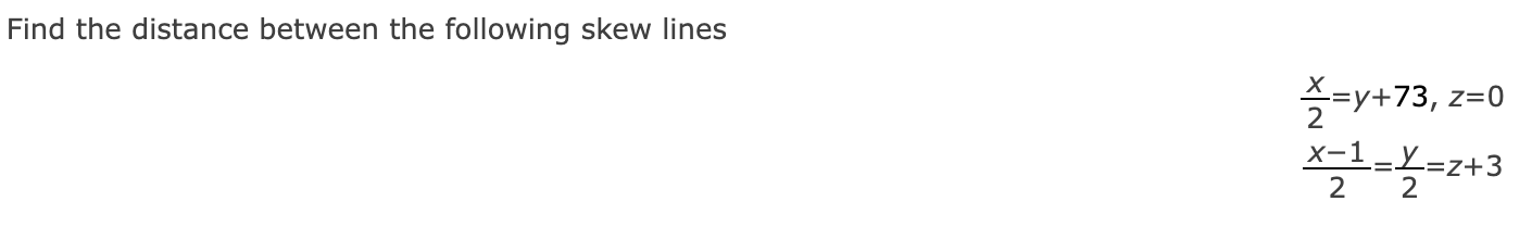 Solved Find the distance between the following skew lines | Chegg.com