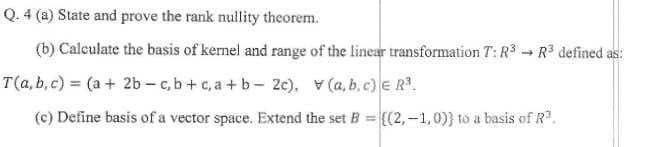 Solved Q.4 (a) State and prove the rank nullity theorem. (b) | Chegg.com