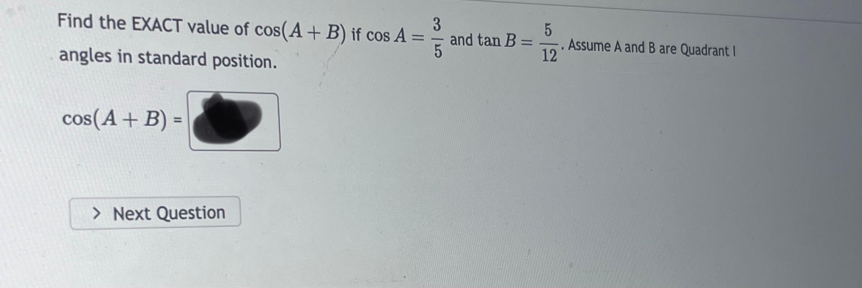 Solved Find the EXACT value of cos(A+B) if cosA=53 and | Chegg.com