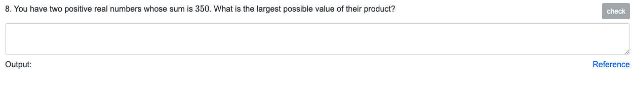 Solved 8. You have two positive real numbers whose sum is | Chegg.com