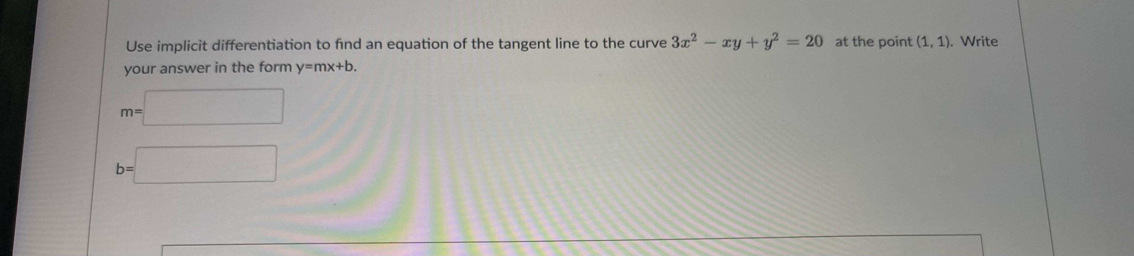 Solved Use implicit differentiation to find an equation of | Chegg.com