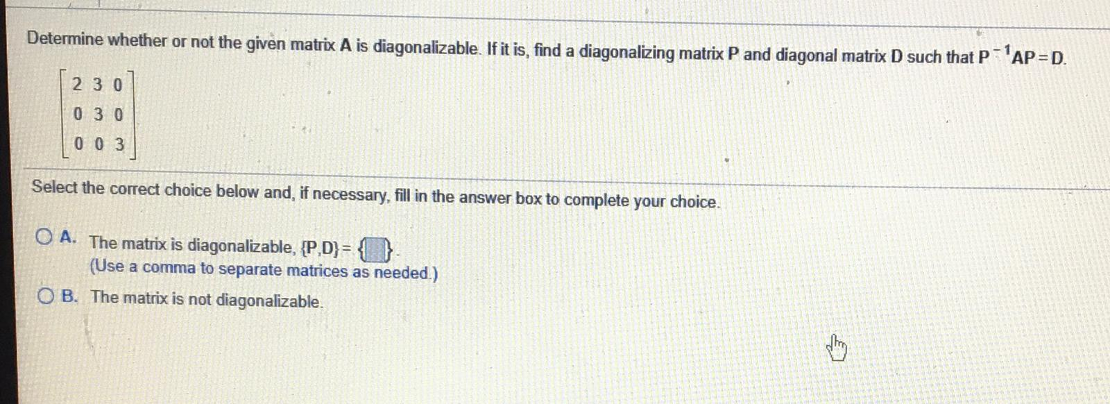 Solved Determine whether or not the given matrix A is | Chegg.com