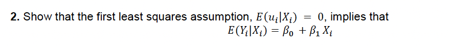 Solved 2. Show that the first least squares assumption, | Chegg.com