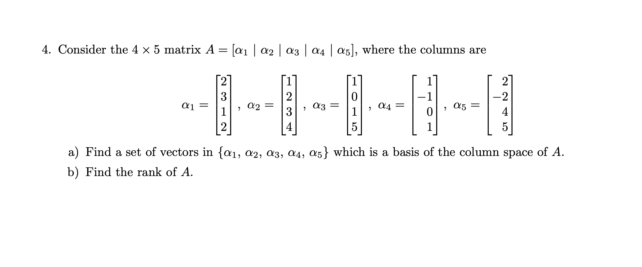 Solved 4. Consider the 4 x 5 matrix A = [a1 | a2 | 23 | 24 | | Chegg.com