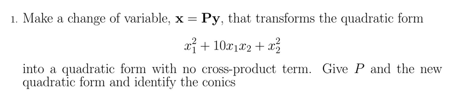 Solved 1. Make a change of variable, x=Py, that transforms | Chegg.com