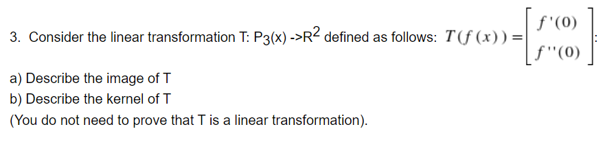Solved 3. Consider the linear transformation T:P3(x)−>R2 | Chegg.com