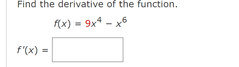 Solved Find the derivative of the function. f(x)=9x4−x6 | Chegg.com